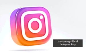 Cara Pasang Iklan di Instagram Story untuk Meningkatkan Bisnis - BAMS